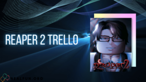 Working Reaper 2 Official Trello Link [April 2025]